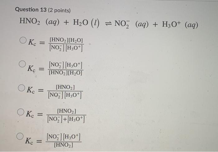 Solved Question 13 (2 points) HNO2 (aq) + H20 (1) = NOZ (aq) | Chegg.com