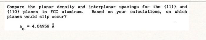 Solved Compare the planar density and interplanar spacings | Chegg.com