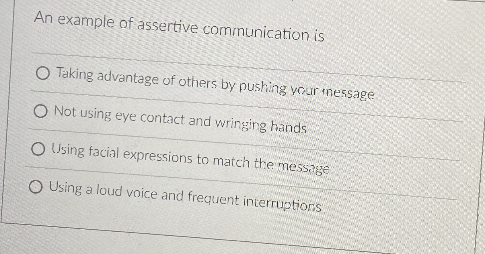 Solved An example of assertive communication isTaking | Chegg.com