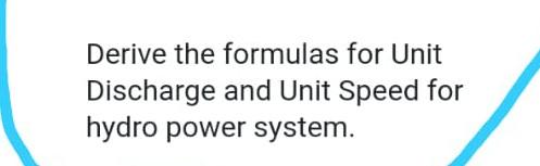 Solved Derive the formulas for Unit Discharge and Unit Speed | Chegg.com