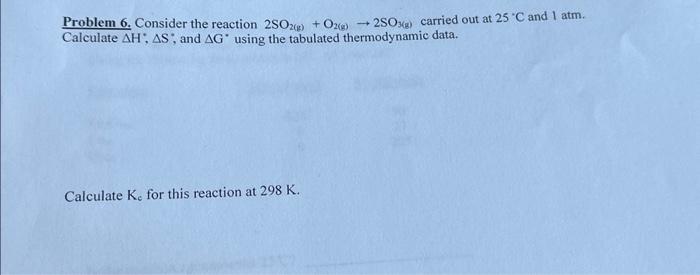 Solved Problem 6. Consider the reaction 2SO2( | Chegg.com