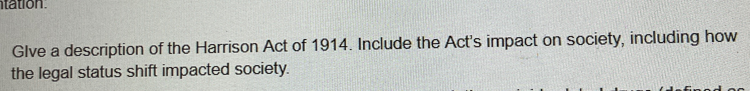 Solved Glve a description of the Harrison Act of 1914. | Chegg.com