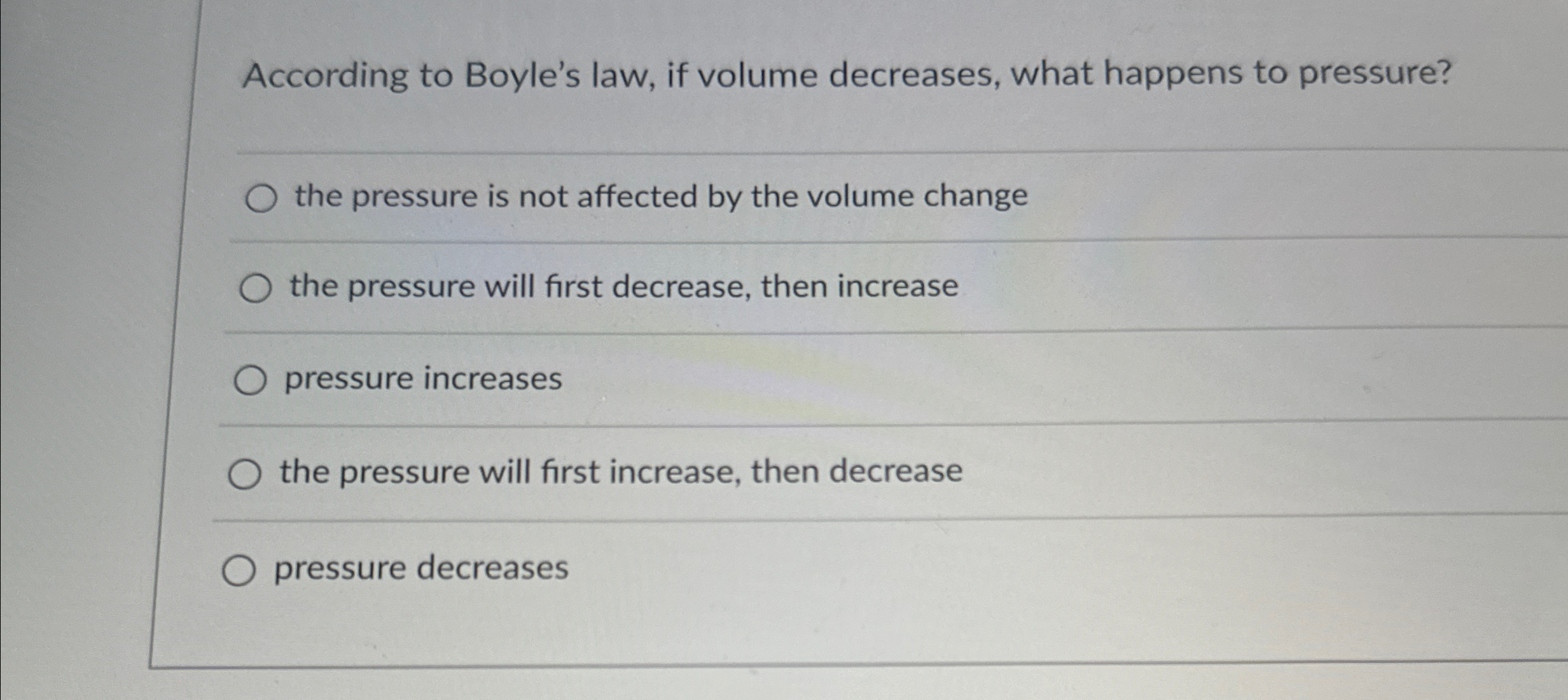 Solved According to Boyle's law, if volume decreases, what | Chegg.com