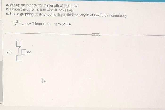 Solved a. Set up an integral for the length of the curve. b. | Chegg.com