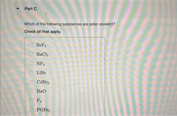 Which of the following substances are largely ionic? | Chegg.com