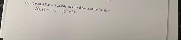 Solved Q7. ( 6 marks) Find and classify the critical points | Chegg.com