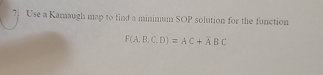 Solved Use a Karnaugh map to find a minimum SOP solution for | Chegg.com Solved Use a Karnaugh map to find a minimum SOP solution for | Chegg.com