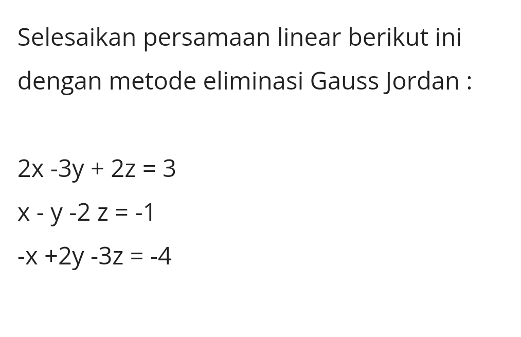 Solved Selesaikan persamaan linear berikut ini dengan metode | Chegg.com
