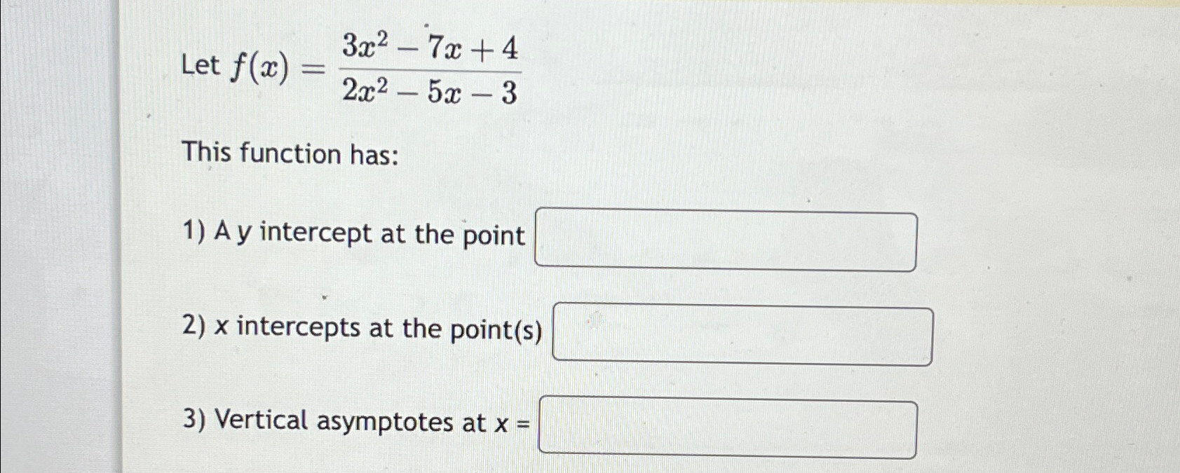 Solved Let f(x)=3x2-7x+42x2-5x-3This function has:A y | Chegg.com