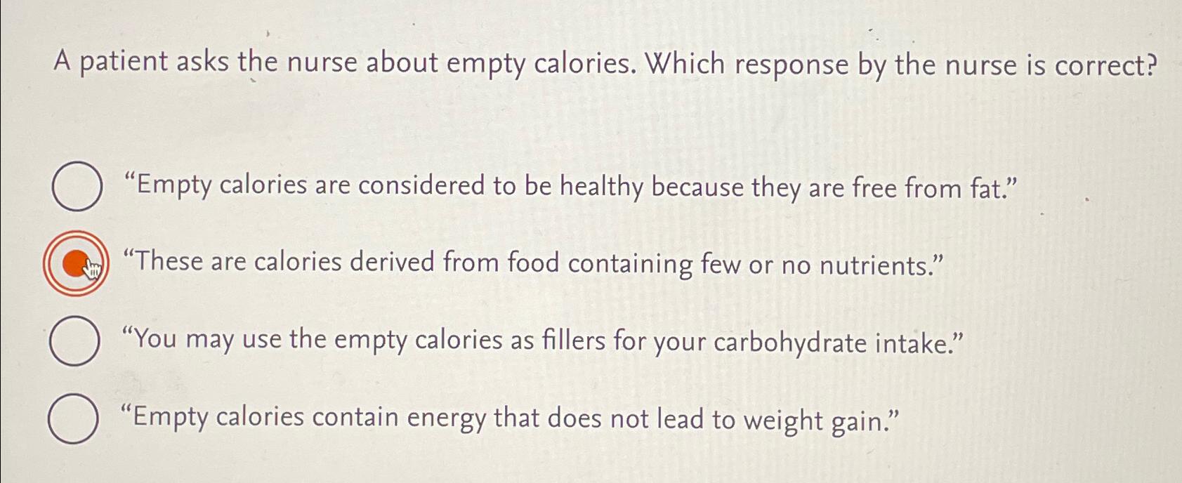 Solved A patient asks the nurse about empty calories. Which | Chegg.com