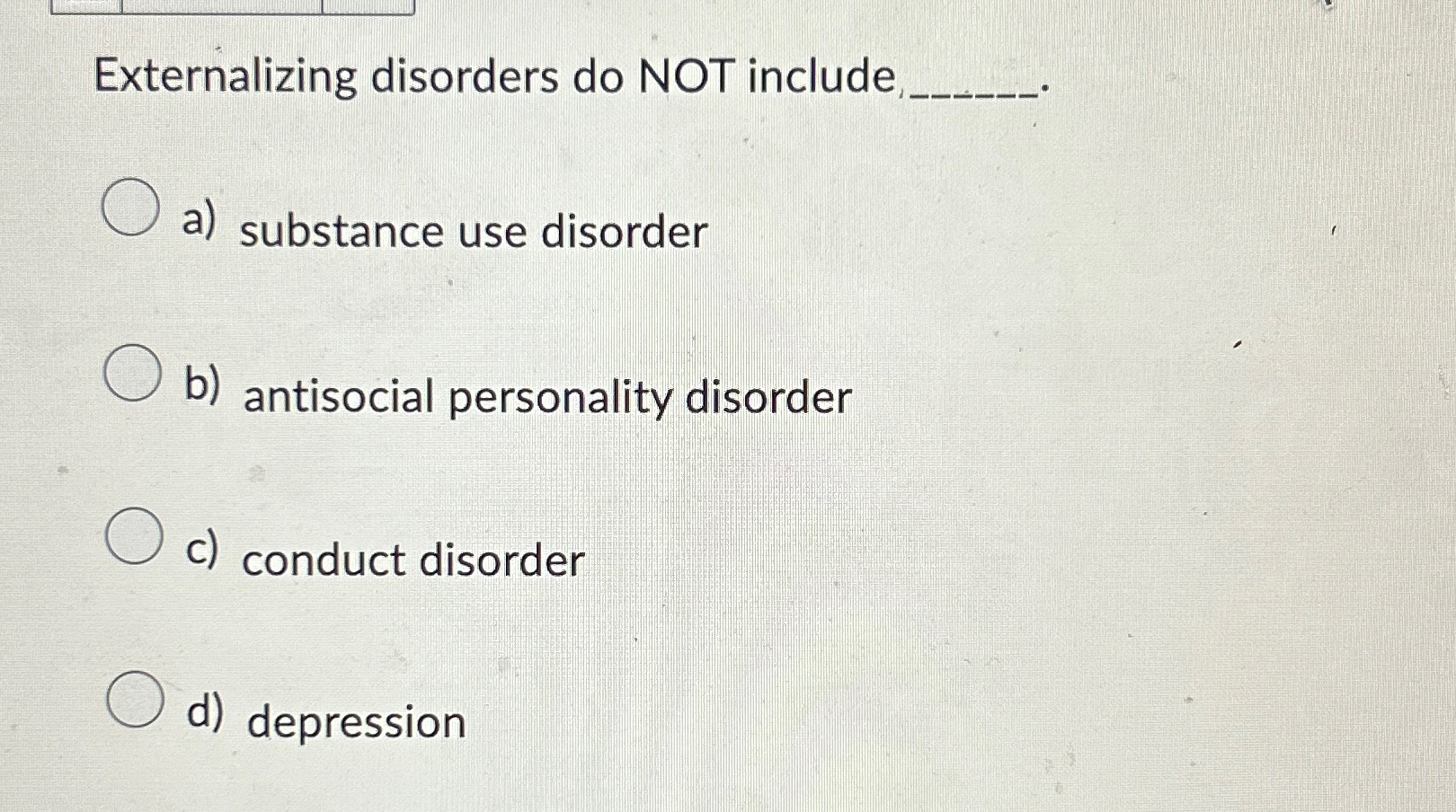 Solved Externalizing disorders do NOT includea) ﻿substance | Chegg.com