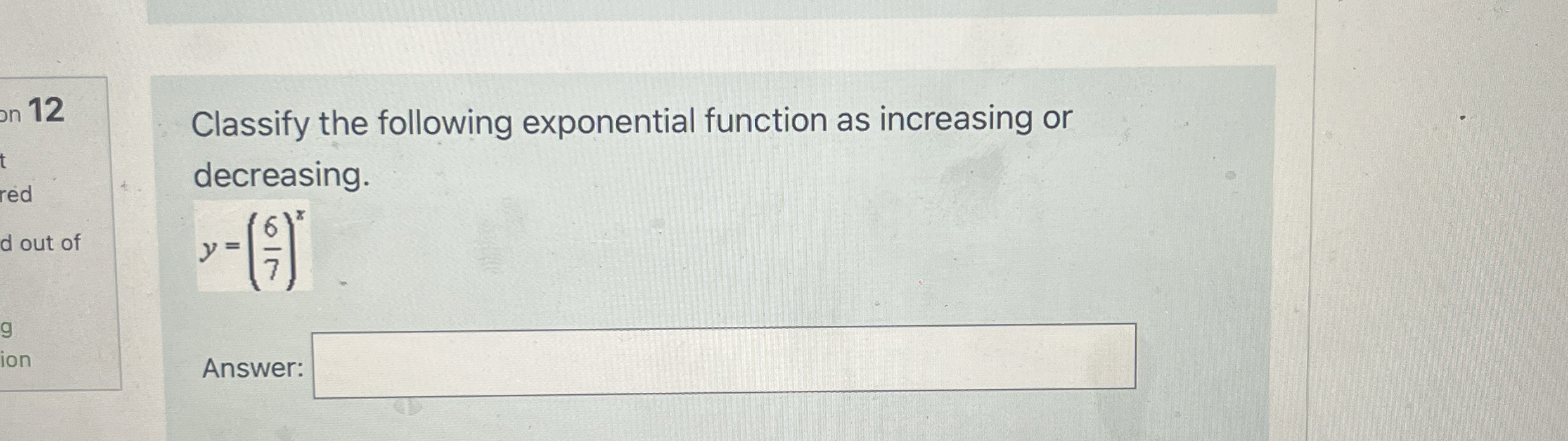 Solved 12Classify the following exponential function as | Chegg.com