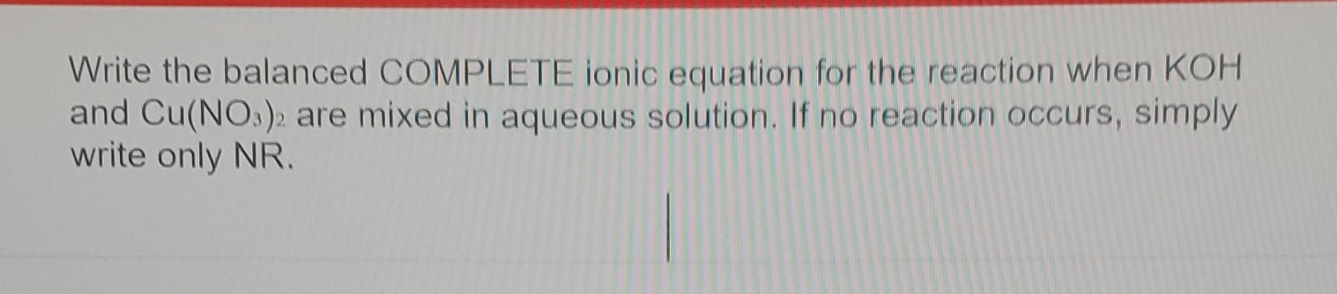 Solved Write the balanced COMPLETE ionic equation for the | Chegg.com