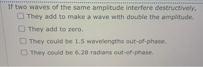 Solved If two waves of the same amplitude interfere | Chegg.com