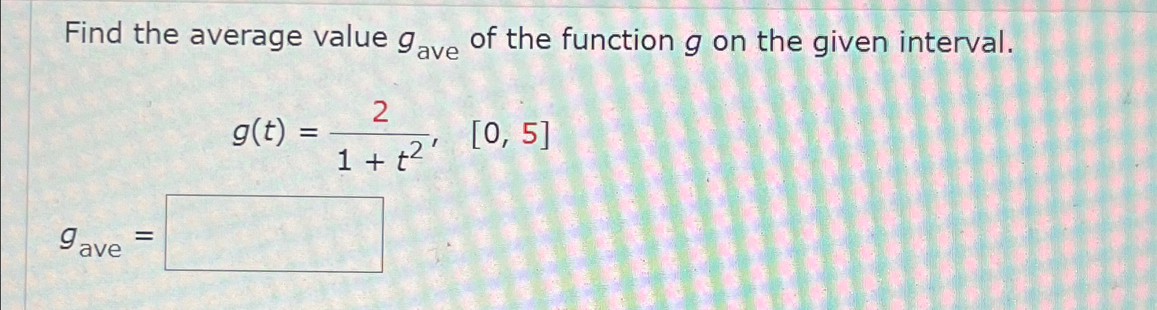 Solved Find The Average Value Gave ﻿of The Function G ﻿on
