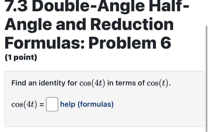 Solved 7.3 Double-Angle Half- Angle and Reduction Formulas: | Chegg.com