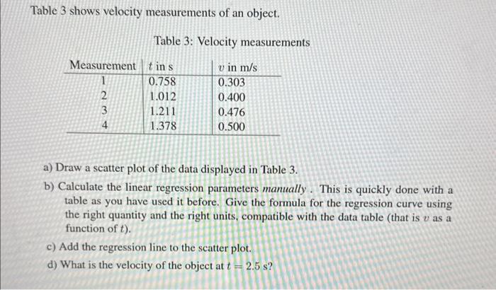 Solved Table 3 shows velocity measurements of an object. | Chegg.com Solved Table 3 shows velocity measurements of an object. | Chegg.com