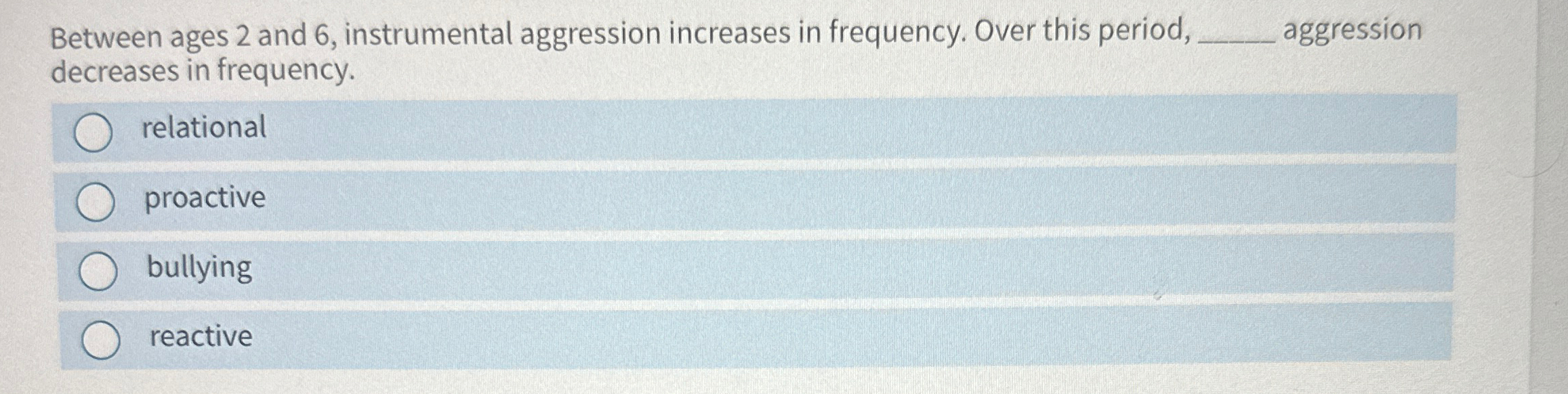 Solved Between ages 2 ﻿and 6 , ﻿instrumental aggression | Chegg.com