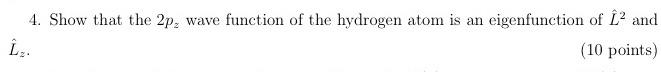 Solved 4. Show that the 2pz wave function of the hydrogen | Chegg.com
