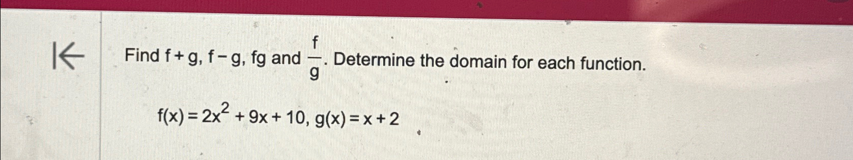Solved Find f+g,f-g,fg ﻿and fg. ﻿Determine the domain for | Chegg.com