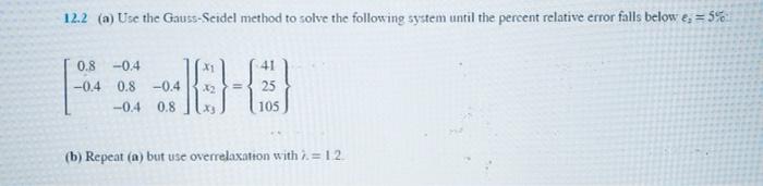 Solved 12.2 (a) Use the Gauss-Seidel method to solve the | Chegg.com