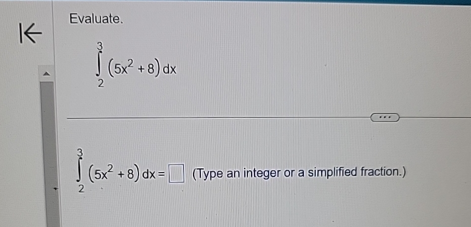 Solved Evaluate.∫23(5x2+8)dx∫23(5x2+8)dx=, (Type an integer | Chegg.com