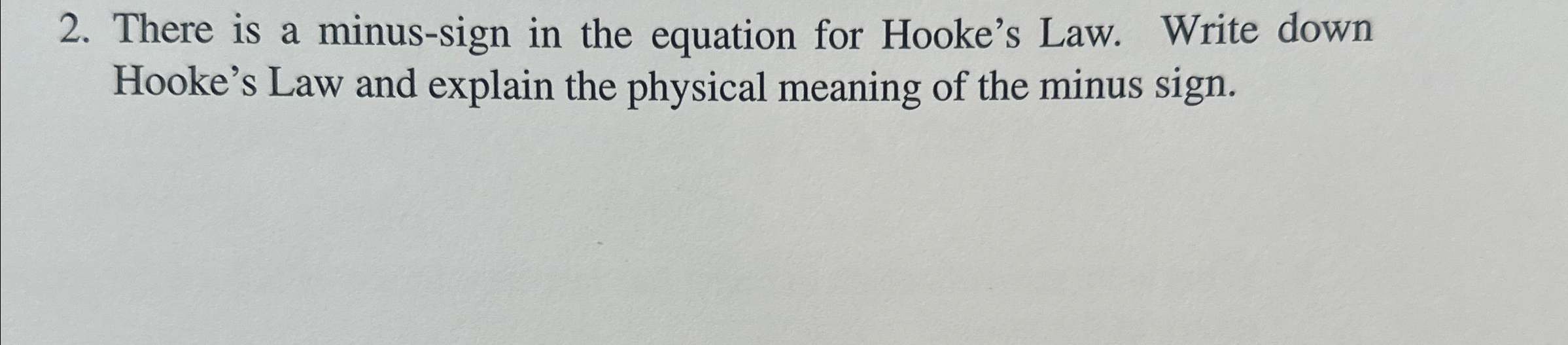 Solved There is a minus-sign in the equation for Hooke's | Chegg.com