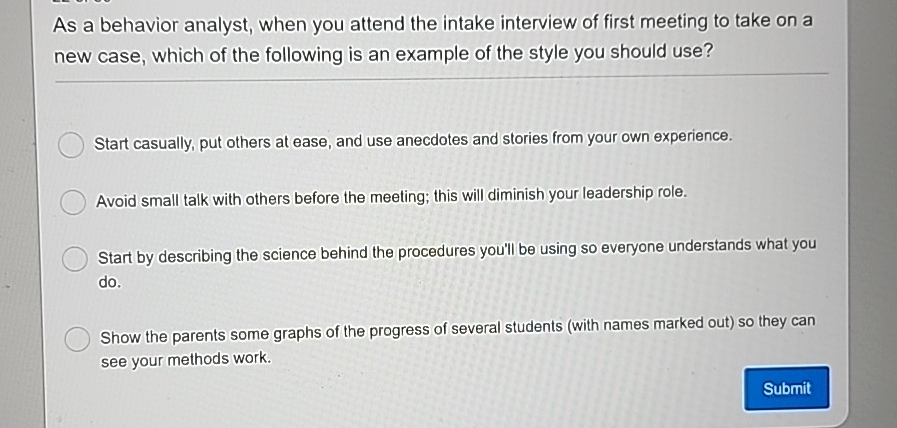 Solved As a behavior analyst, when you attend the intake | Chegg.com