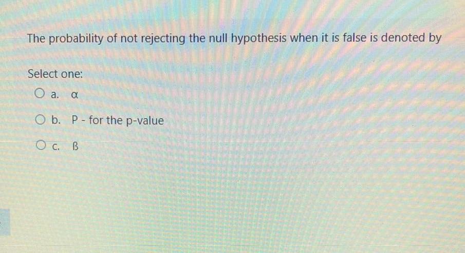 Solved The probability of not rejecting the null hypothesis | Chegg.com