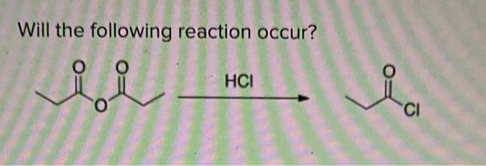 Solved Will the following reaction occur? | Chegg.com