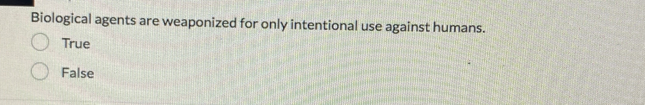 Solved Biological agents are weaponized for only intentional | Chegg.com