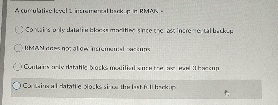Solved A cumulative level 1 incremental backup in RMAN - | Chegg.com