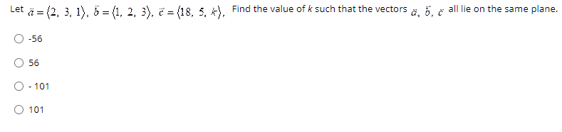 Solved Let vec(a)=(:2,3,1:),b¨=(:1,2,3:),vec(c)=(:18,5,k:), | Chegg.com