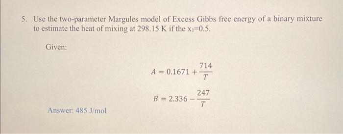 Solved Use the two-parameter Margules model of Excess Gibbs | Chegg.com