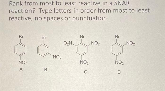 Solved Rank from most to least reactive in a SNAR reaction? | Chegg.com