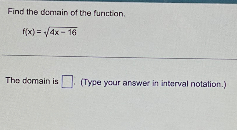 Solved Find the domain of the function.f(x)=4x-162The domain | Chegg.com
