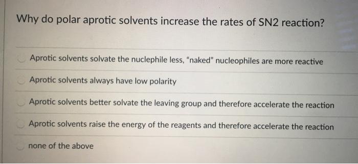 Solved Why do polar aprotic solvents increase the rates of | Chegg.com