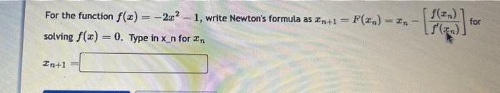 Solved For the function f(x)=−2x2−1, write Newton's formula | Chegg.com