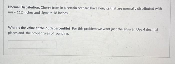 Solved Normal Distribution. Cherry trees in a certain | Chegg.com