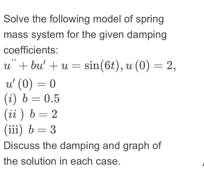 Solved Solve the following model of spring mass system for | Chegg.com