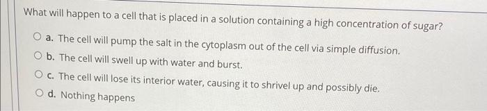 Solved What will happen to a cell that is placed in a | Chegg.com