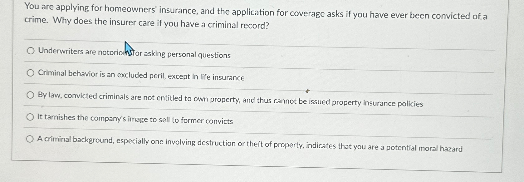 Solved You are applying for homeowners' insurance, and the | Chegg.com