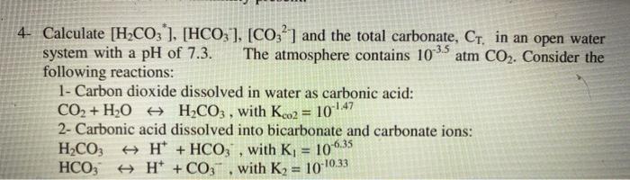 Solved 4- Calculate [H2CO3), [HCO3], [CO3') and the total | Chegg.com