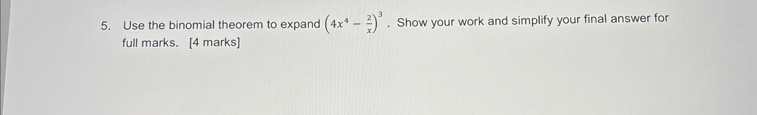 Solved Use the binomial theorem to expand (4x4-2x)3. ﻿Show | Chegg.com