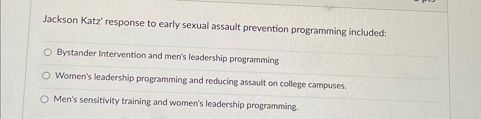 Solved Jackson Katz' response to early sexual assault | Chegg.com