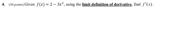 Solved (10 points) Given f(x)=2−3x2, using the limit | Chegg.com