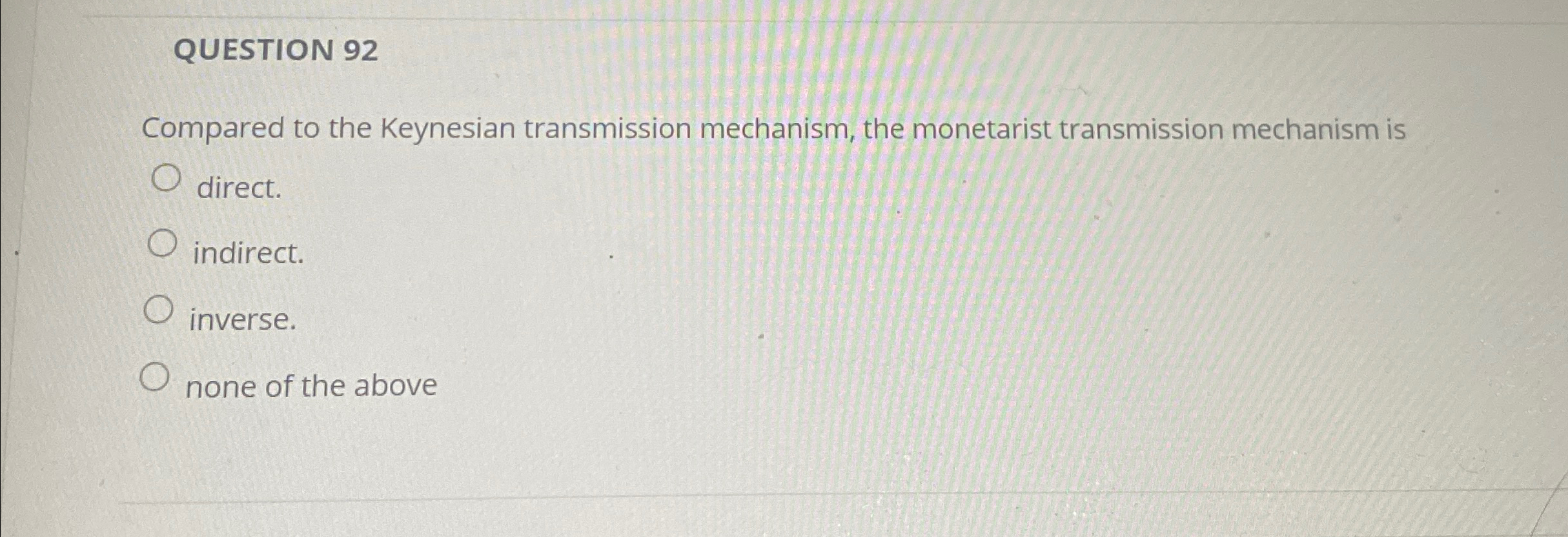 Solved QUESTION 92Compared to the Keynesian transmission | Chegg.com Solved QUESTION 92Compared to the Keynesian transmission | Chegg.com
