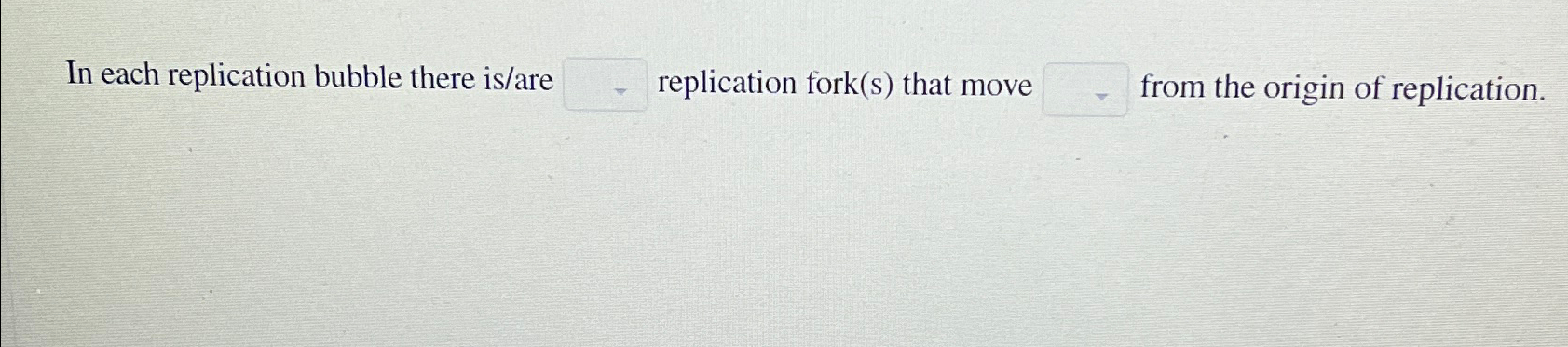 Solved In each replication bubble there is/are replication | Chegg.com