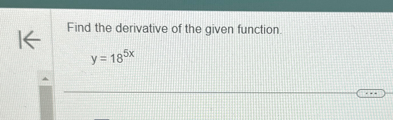 Solved Find the derivative of the given function.y=185x | Chegg.com