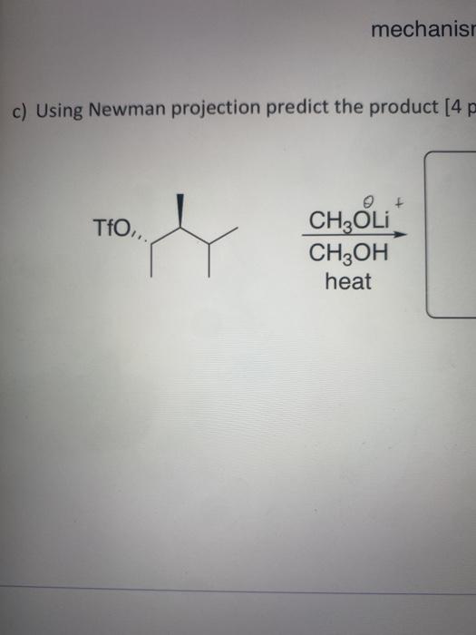 Solved mechanisr c) Using Newman projection predict the | Chegg.com